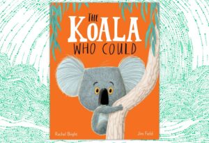 The Koala Who Could by Rachel Bright - Positiveday News Paper